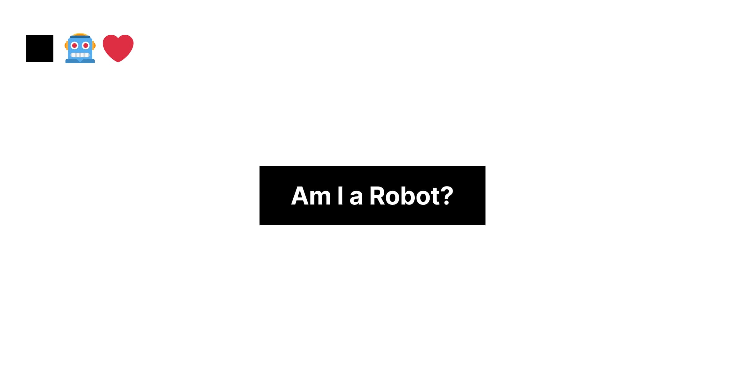 I'm Not a Robot — Or Am I?